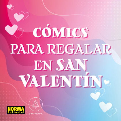 Cómics y mangas para regalar en San Valentín - Norma Editorial